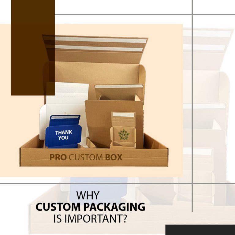 Why Custom Packaging is Important? - Pro Custom Box