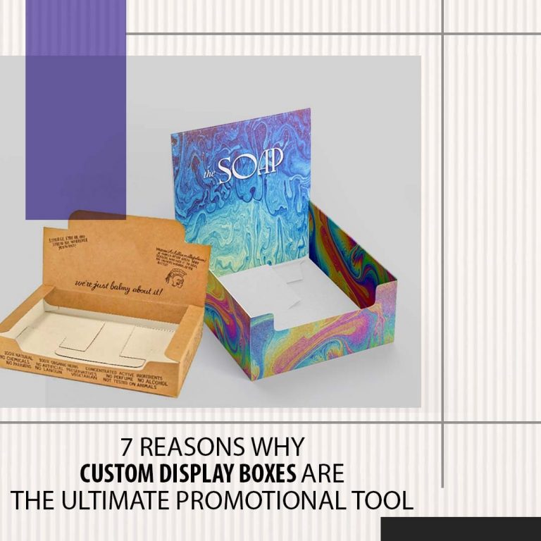 7 Reasons Why Custom Display Boxes are the Ultimate Promotional Tool ...